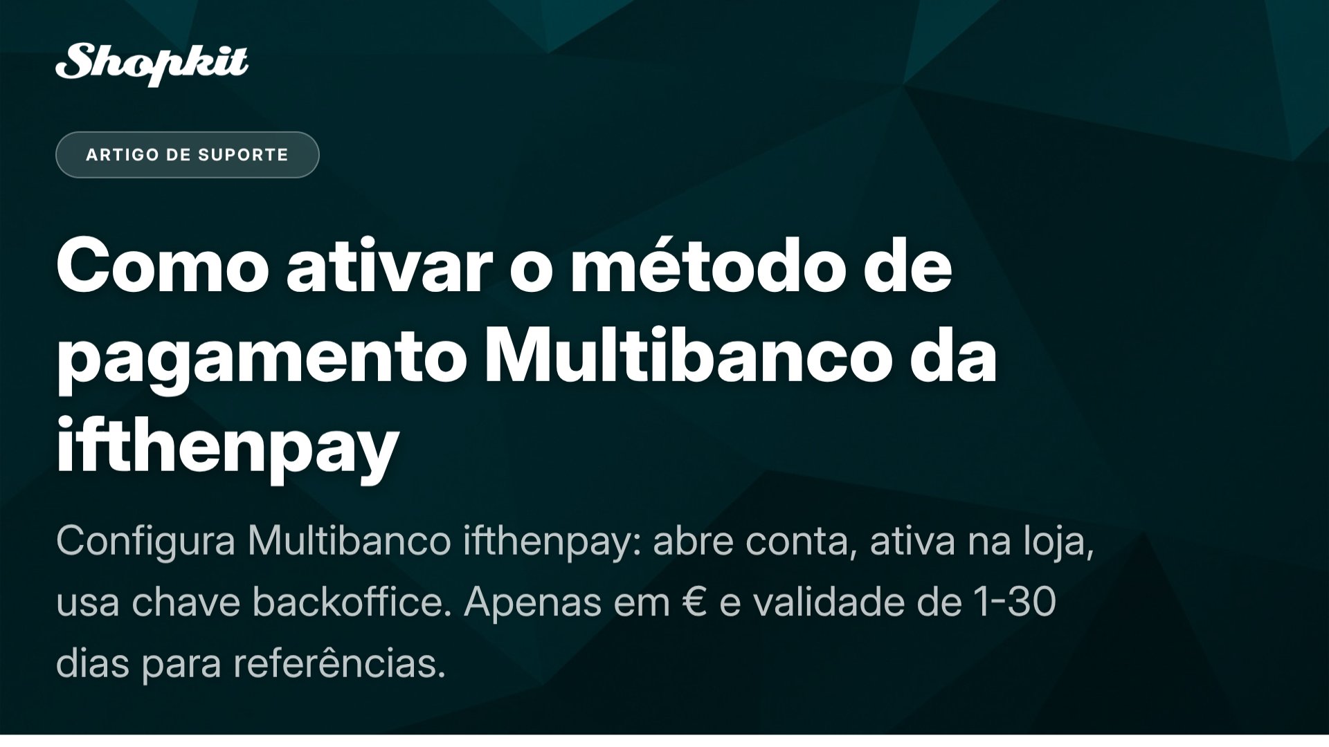 Como ativar o método de pagamento Multibanco da ifthenpay | Suporte Shopkit