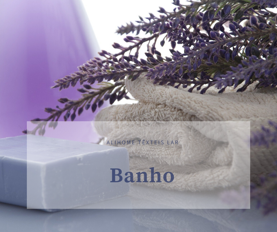 Banho | AliHome - Têxteis lar